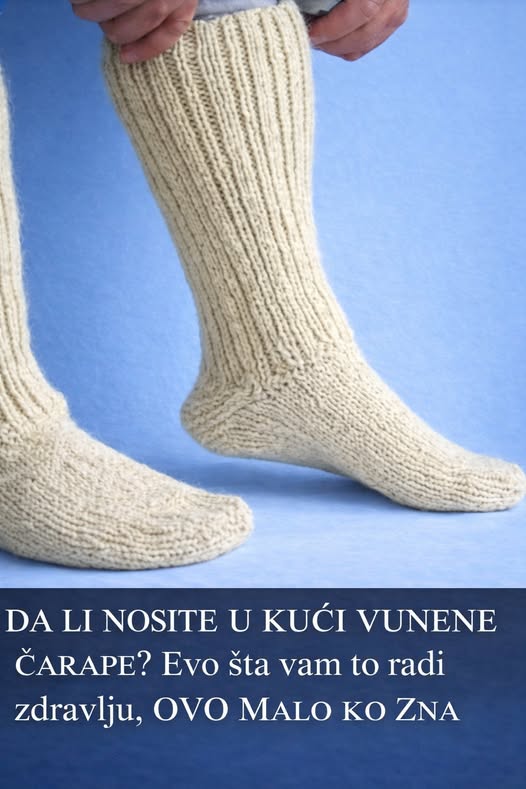 DA LI NOSITE U KUĆI VUNENE ČARAPE? Evo šta vam znači za zdravlje, OVO ...