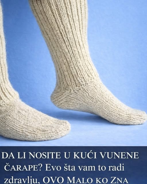 DA LI NOSITE U KUĆI VUNENE ČARAPE? Evo šta vam znači za zdravlje, OVO ...